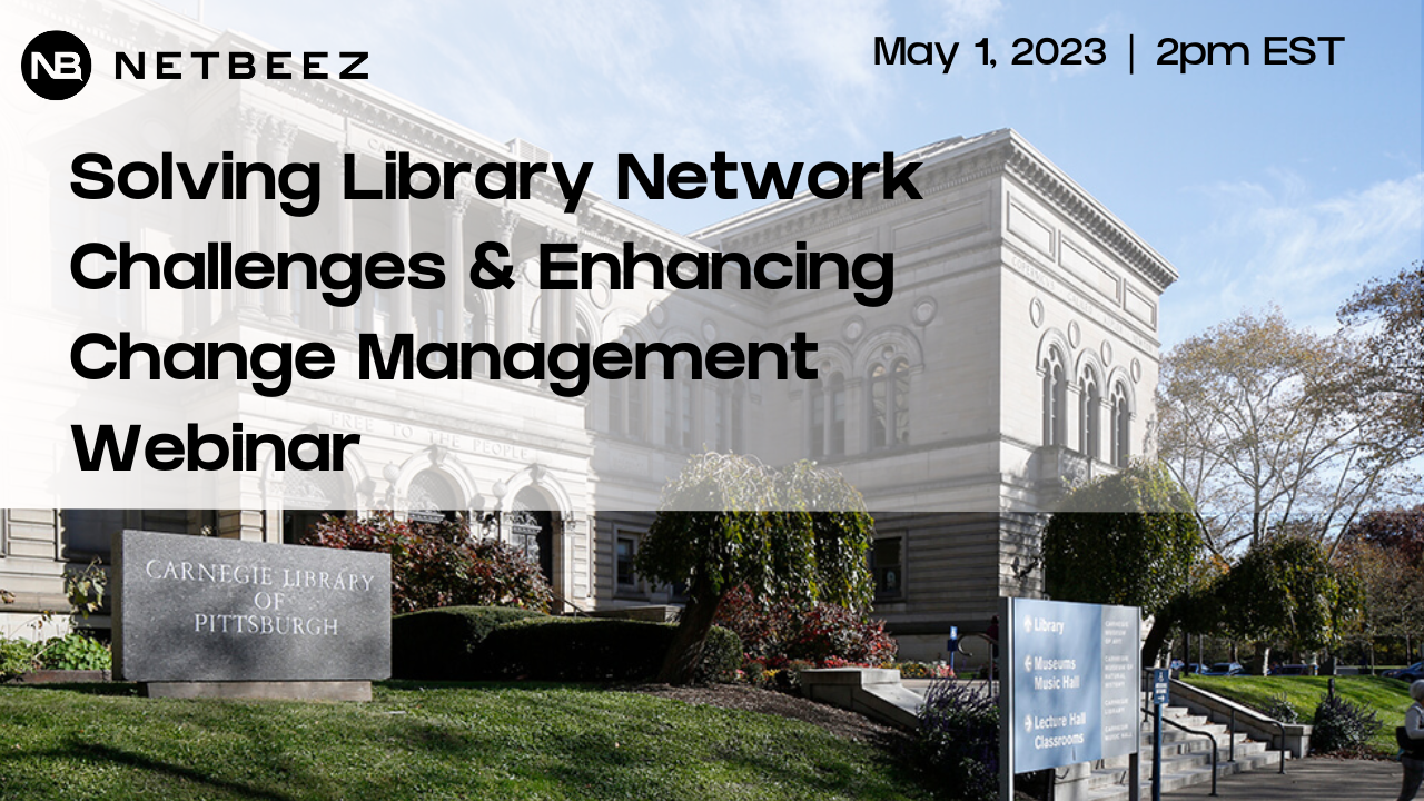 Solving Library Network Challenges and Enhancing Change Management Webinar